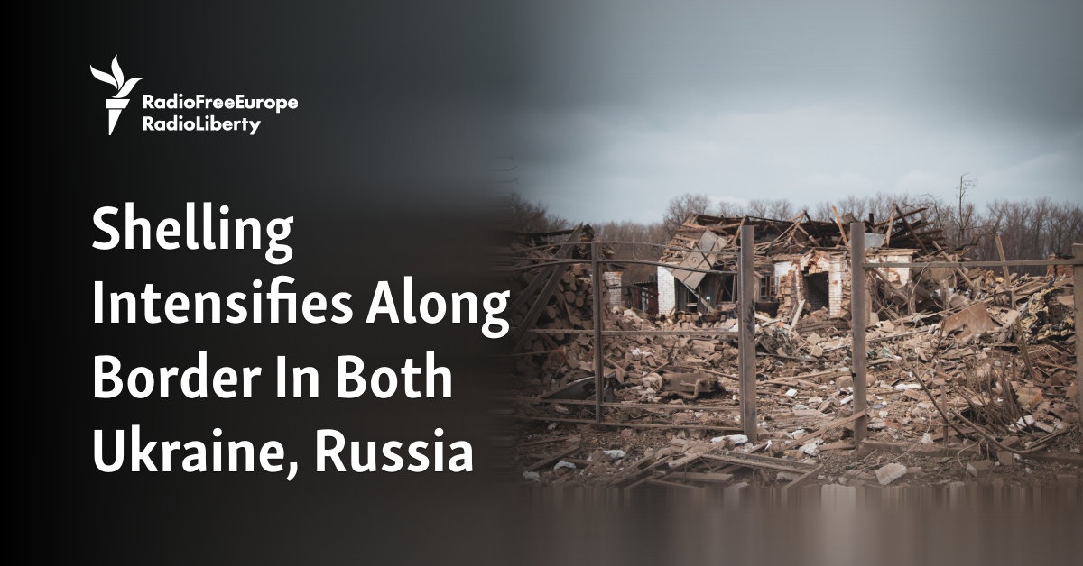 Shelling Intensifies Along Border In Both Ukraine, Russia