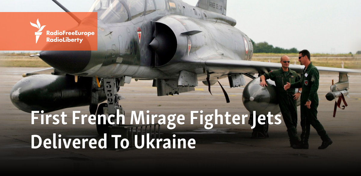 Ukraine Welcomes Deliveries Of Mirage, F-16 Fighter Jets To Strengthen ...
