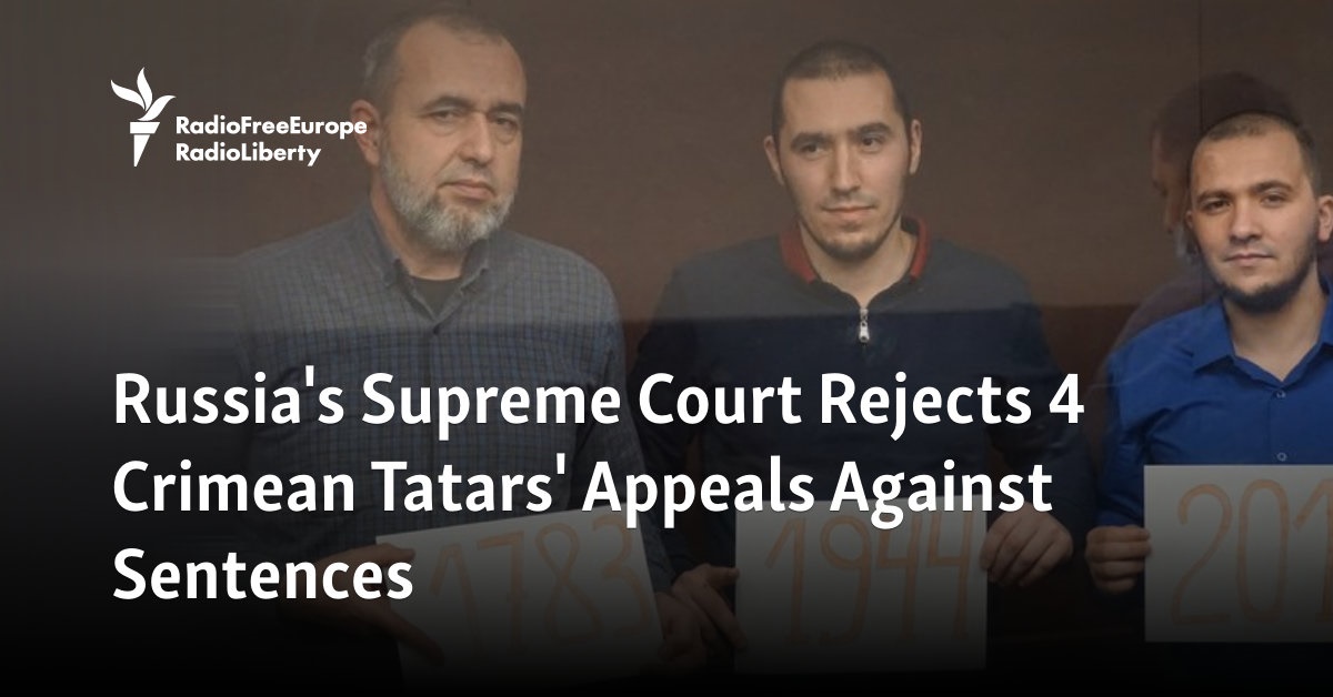 Russia Rejects Crimean Tatars' Appeals Against Sentences