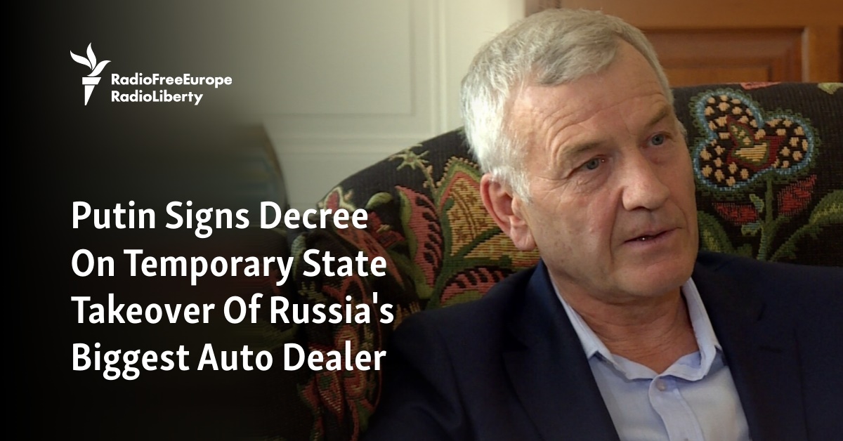 Putin Signs Decree On Temporary State Takeover Of Russia's Biggest Auto ...