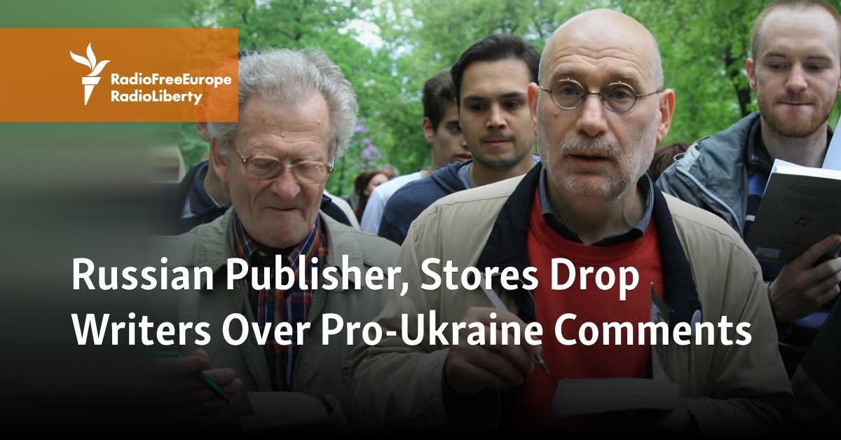 Russian Publisher, Stores Drop Writers Over Pro-Ukraine Comments