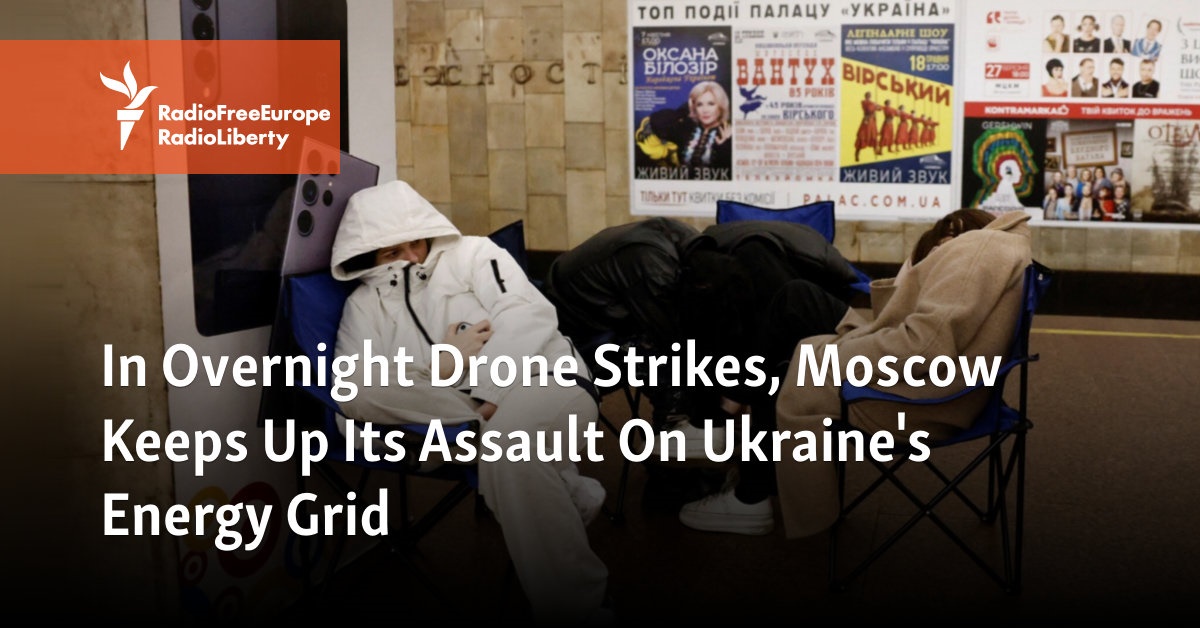 In Overnight Drone Strikes, Moscow Keeps Up Assault On Ukraine's Energy ...