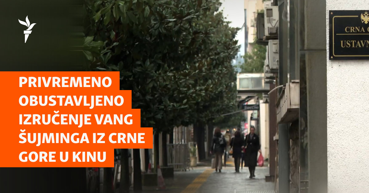 Privremeno obustavljeno izručenje Vang Šujminga iz Crne Gore u Kinu