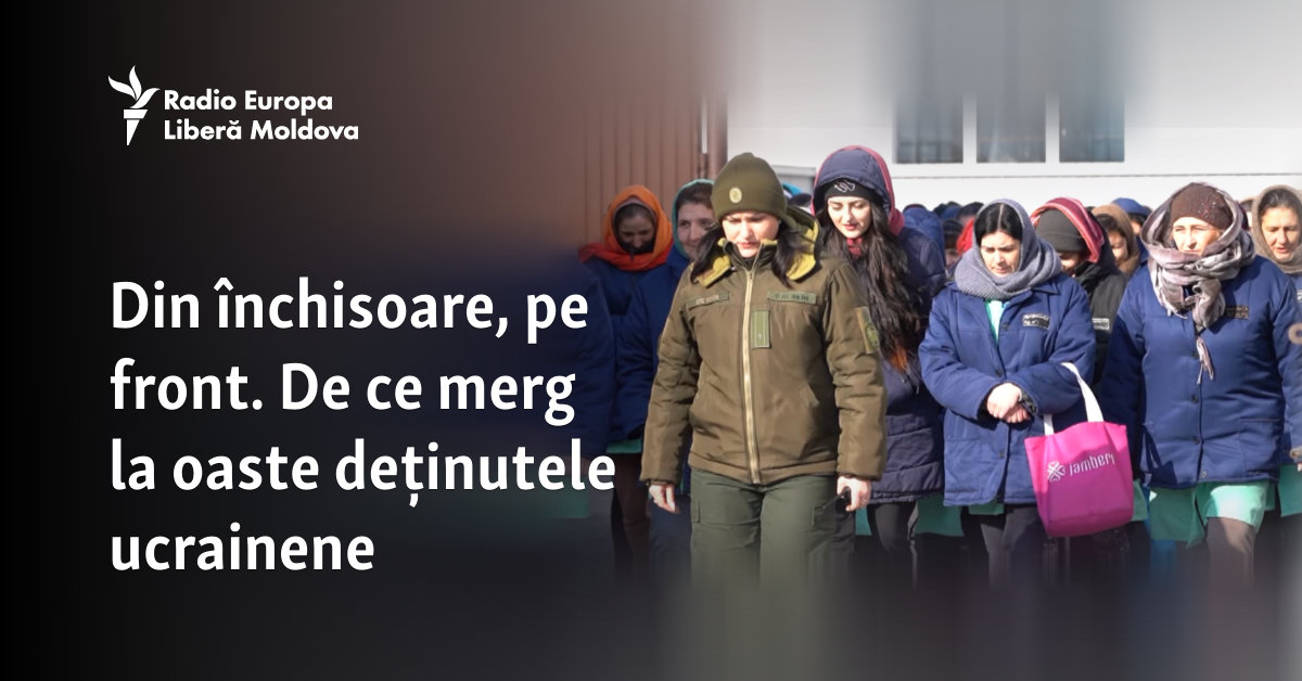 Din închisoare, pe front. De ce merg la oaste deținutele ucrainene