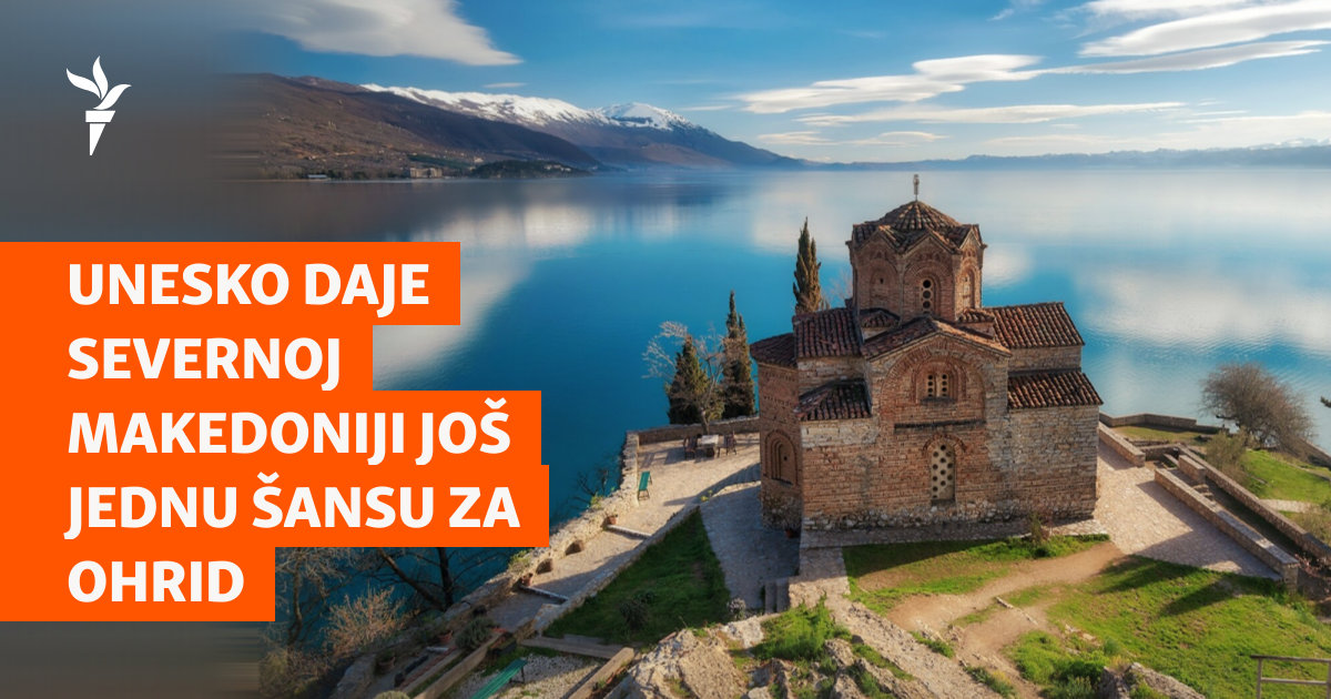 Unesko daje Severnoj Makedoniji još jednu šansu za Ohrid