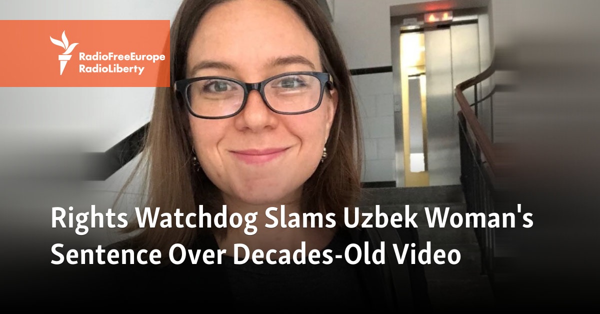 Rights Watchdog Slams Uzbek Woman's Sentence Over Decades-Old Video