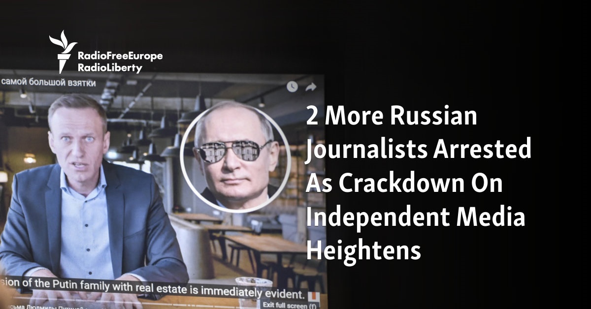 2 More Russian Journalists Arrested As Crackdown On Independent Media ...