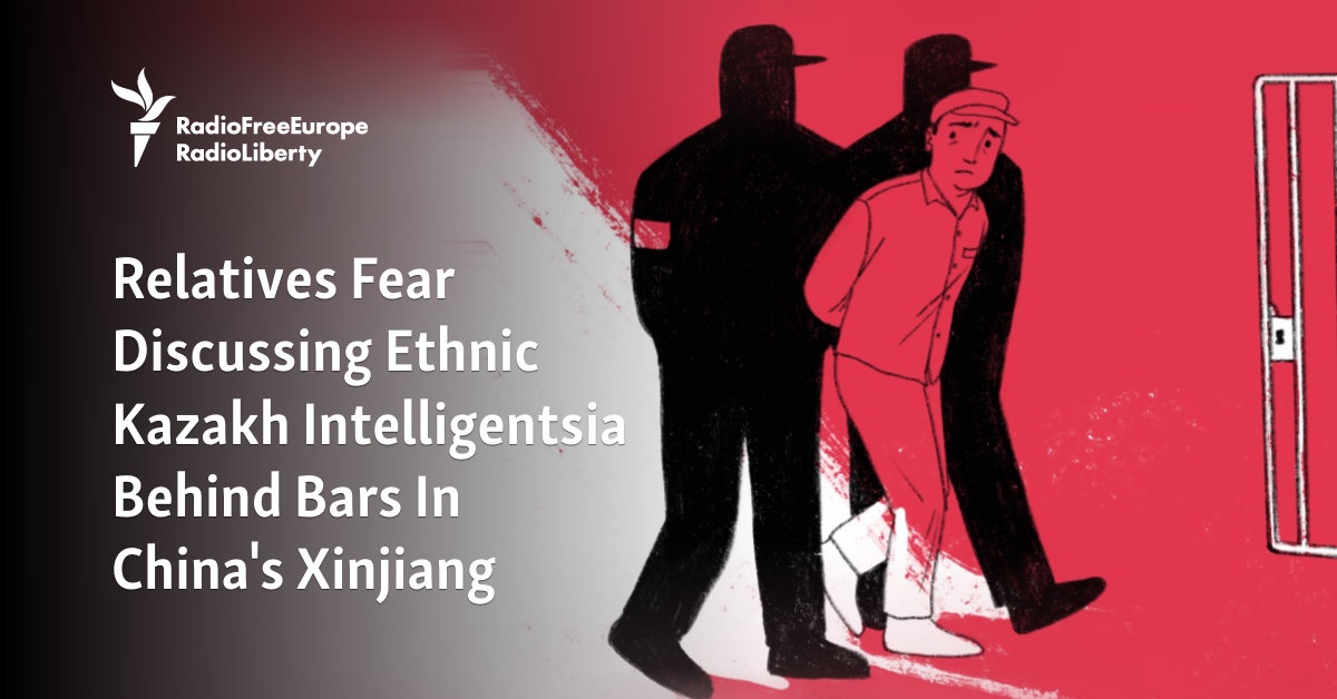 Relatives Fear Discussing Ethnic Kazakh Intelligentsia Behind Bars In ...