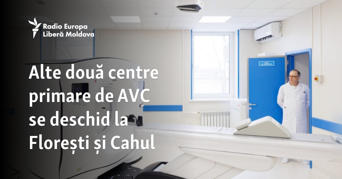 Alte două centre primare de AVC se deschid la Florești și Cahul