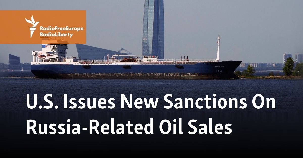 U.S. Issues New Sanctions On Russia-Related Oil Sales