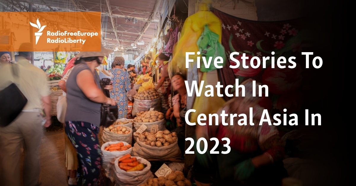 Five Stories To Watch In Central Asia In 2023