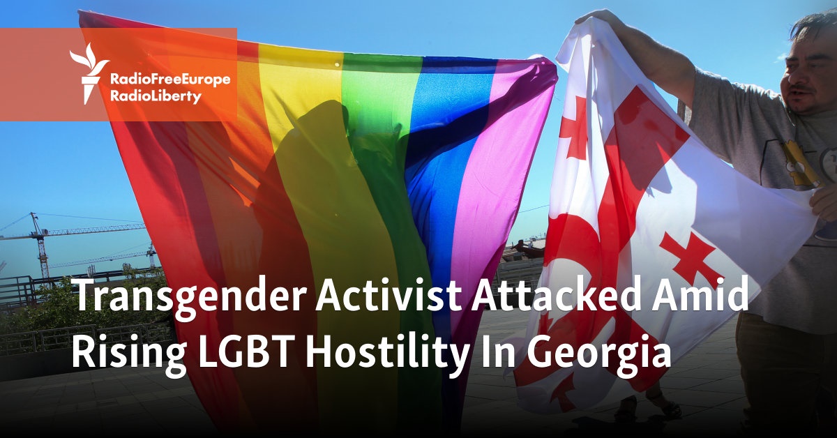 Transgender Activist Attacked Amid Rising LGBT Hostility In Georgia