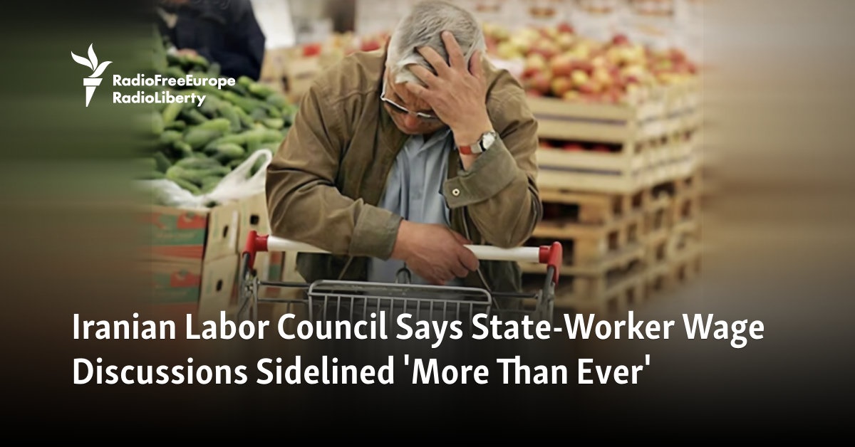 Iranian Labor Council Says State-Worker Wage Discussions Sidelined 'More Than Ever'