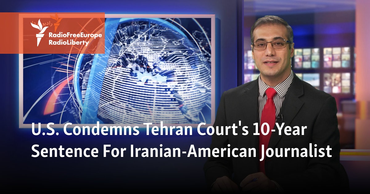 U.S. Condemns Tehran Court's 10-Year Sentence For Iranian-American ...