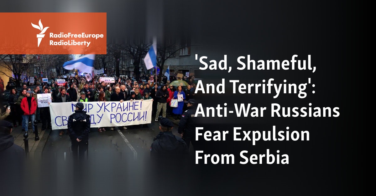 'Sad, Shameful, And Terrifying': Anti-War Russians Fear Expulsion From ...