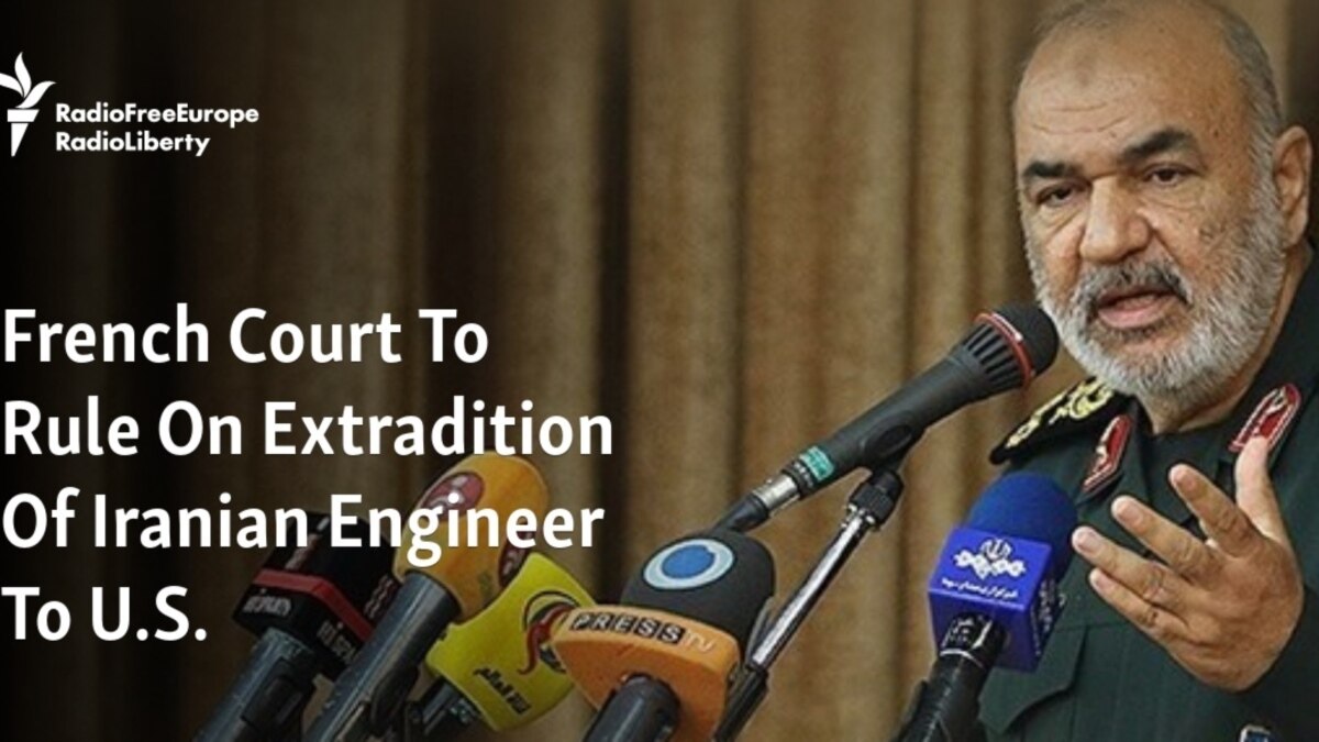 French Court To Rule On Extradition Of Iranian Engineer To U.S.