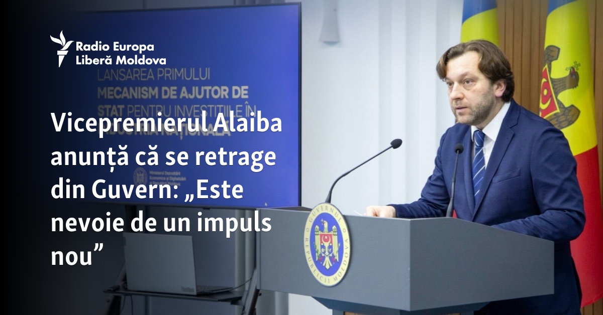 Vicepremierul Alaiba anunță că se retrage din Guvern: „Este nevoie de ...