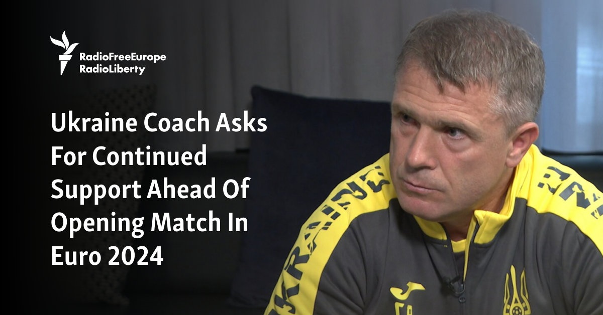 Ukraine Coach Asks For Continued Support Ahead Of Opening Match In Euro ...
