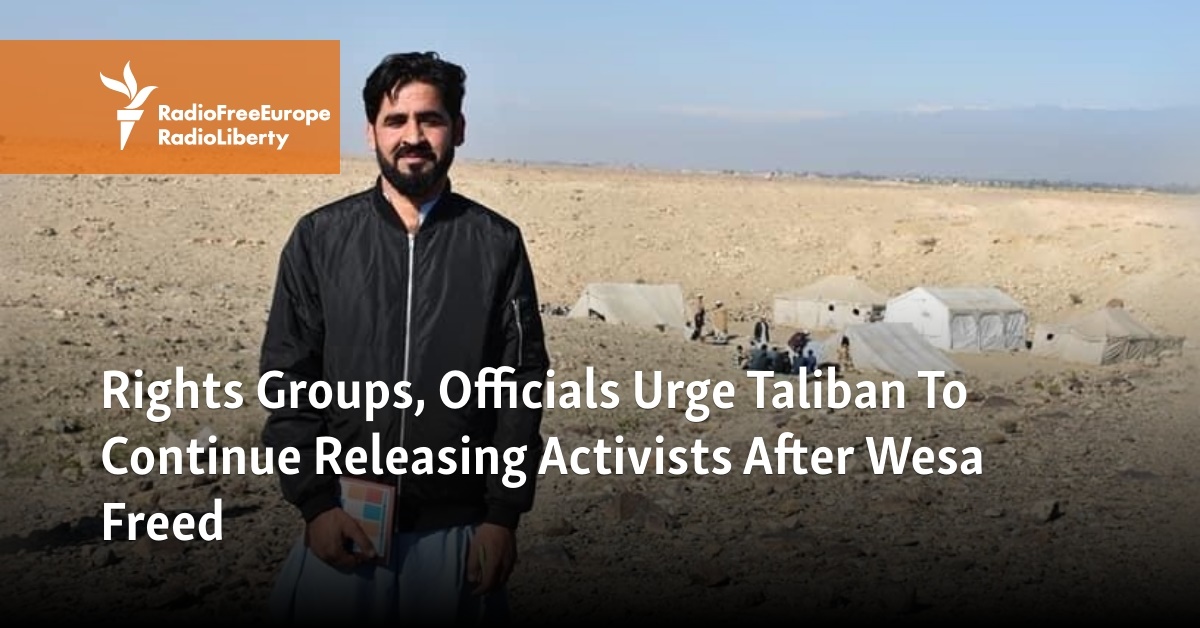 Rights Groups, Officials Urge Taliban To Continue Releasing Activists ...