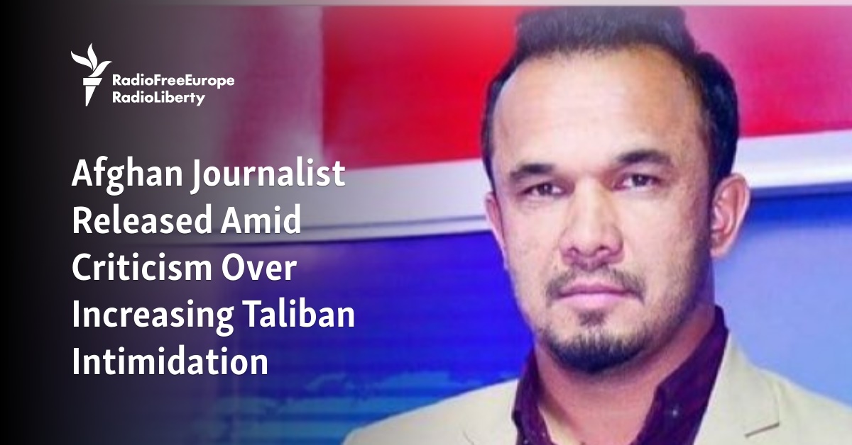 Afghan Journalist Released Amid Criticism Over Increasing Taliban ...