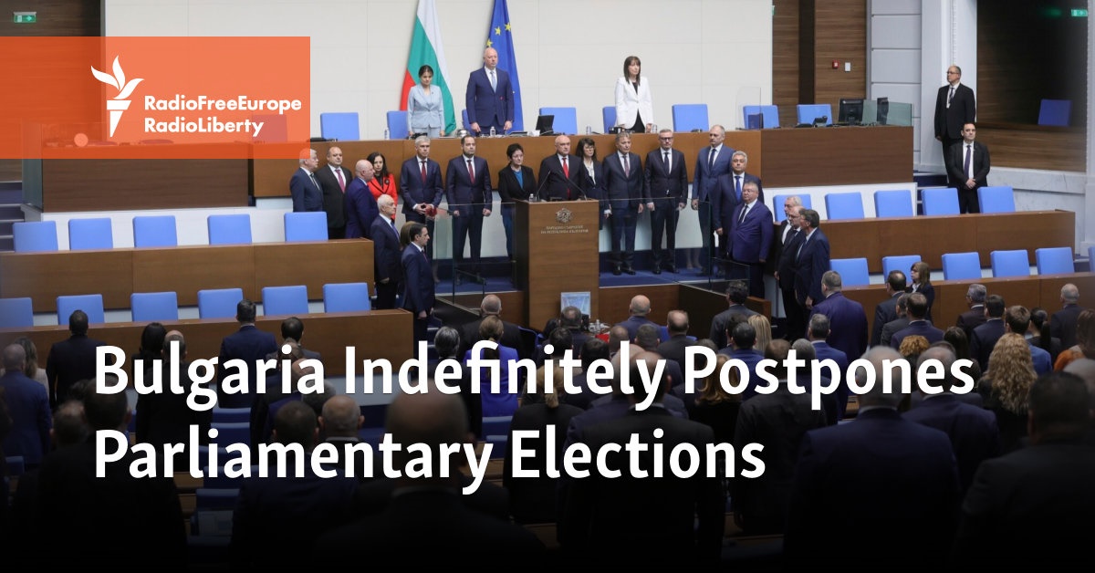 Bulgaria Indefinitely Postpones Parliamentary Elections