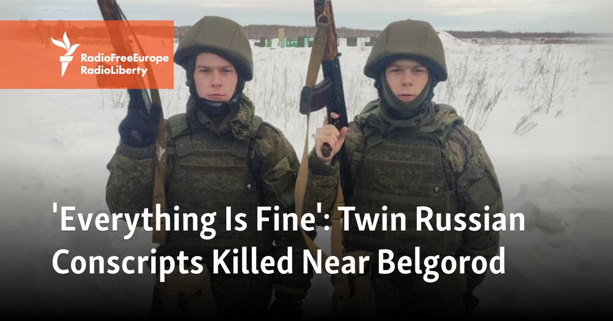 'Everything Is Fine': Twin Russian Conscripts Killed Near Belgorod