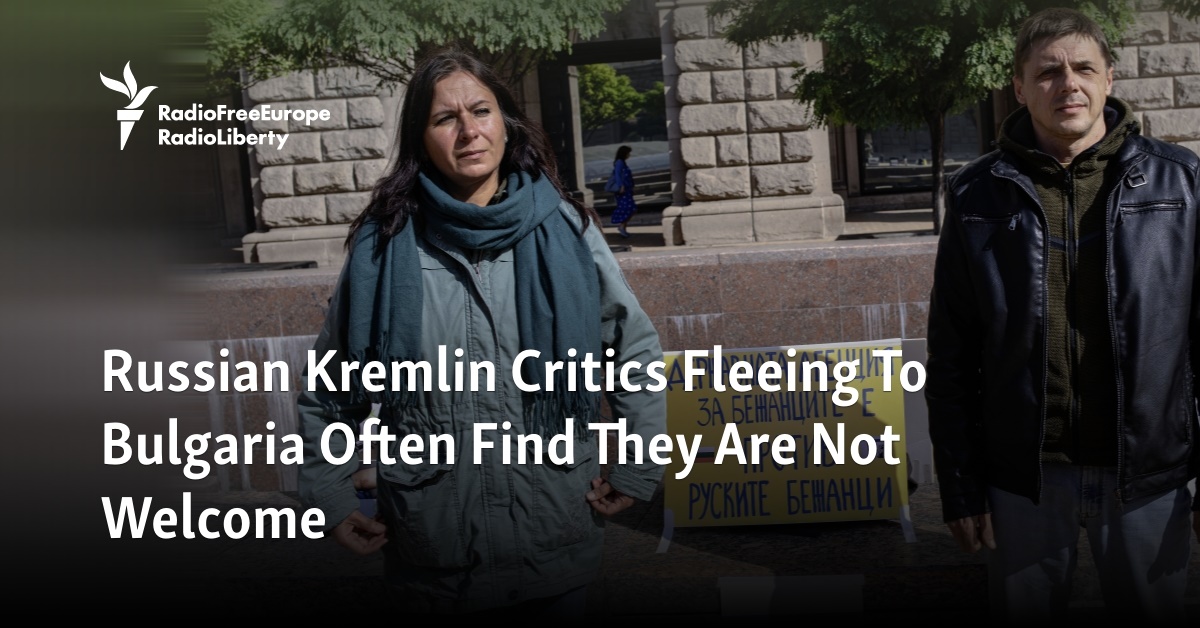 Russian Kremlin Critics Fleeing To Bulgaria Often Find They Are Not Welcome