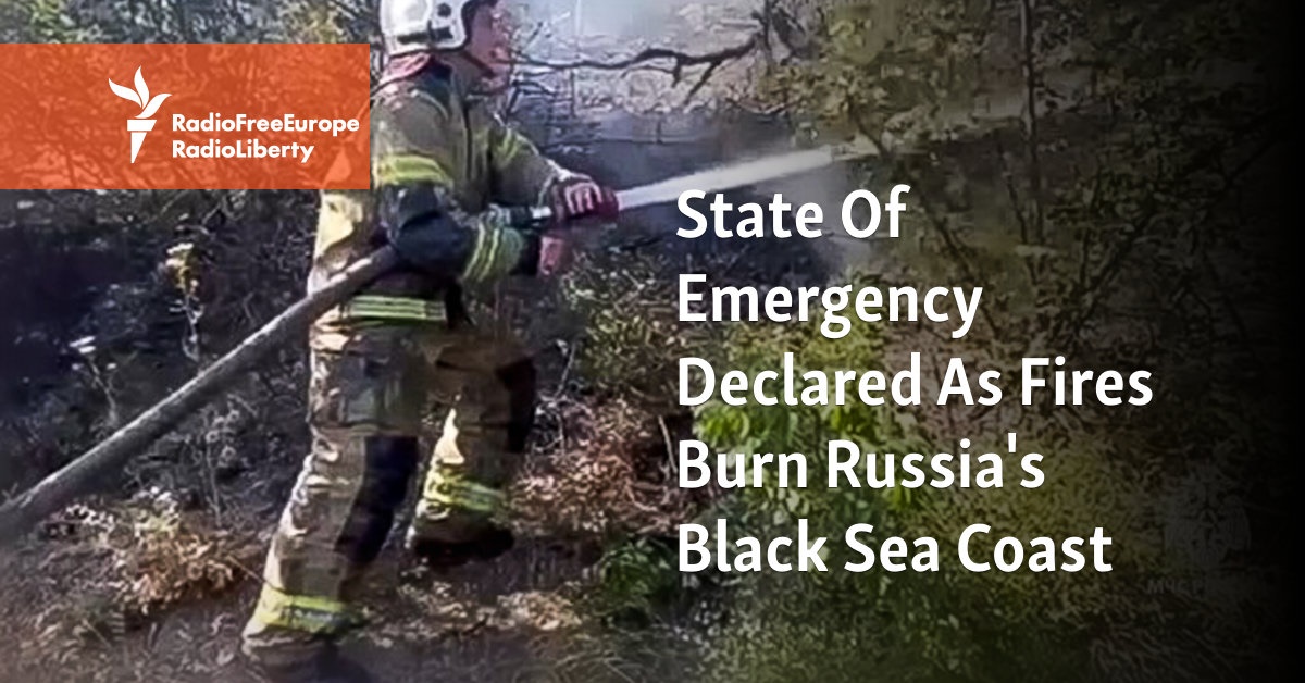 State Of Emergency Declared As Fires Burn Russia's Black Sea Coast