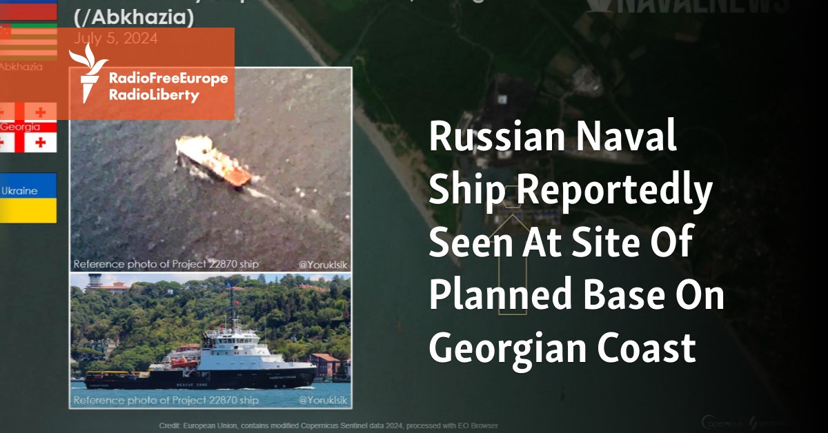 Russian Naval Ship Reportedly Seen At Site Of Planned Base On Georgian ...