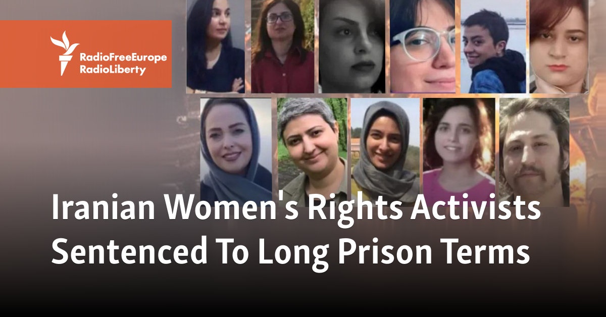 Iranian Women's Rights Activists Sentenced To Long Prison Terms