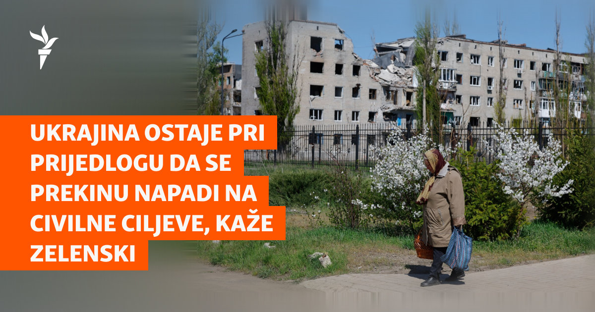 Ukrajina ostaje pri prijedlogu da se prekinu napadi na civilne ciljeve ...