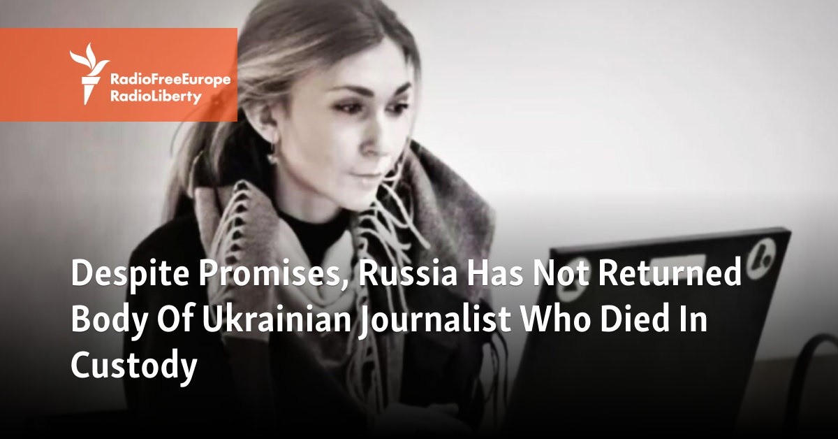 Despite Promises, Russia Has Not Returned Body Of Ukrainian Journalist ...