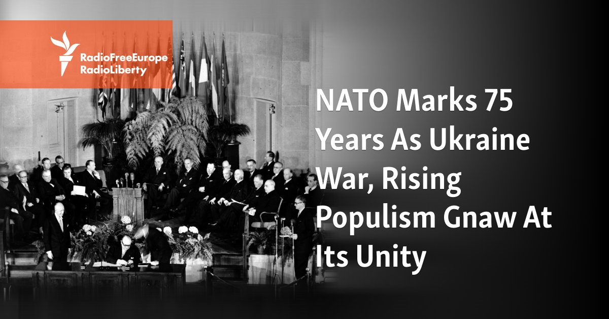 NATO Marks 75 Years As Ukraine War, Rising Populism Gnaw At Its Unity