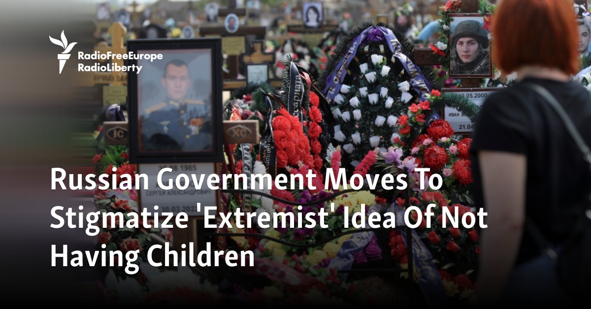 Russian Government Moves To Stigmatize 'Extremist' Idea Of Not Having ...