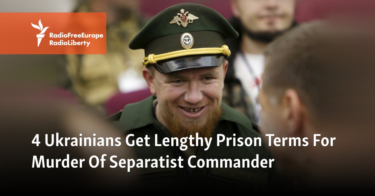 Russia Sentences 4 Ukrainians To Lengthy Prison Terms In Killing Of ...