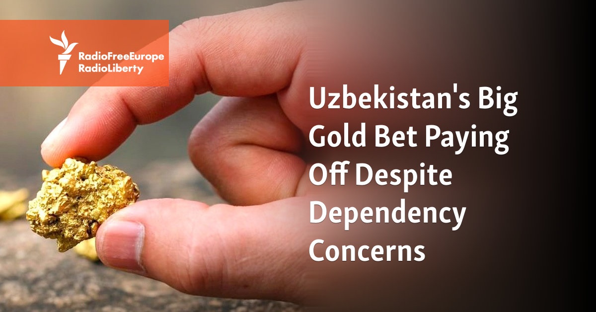 Uzbekistan's Big Gold Bet Paying Off Despite Dependency Concerns