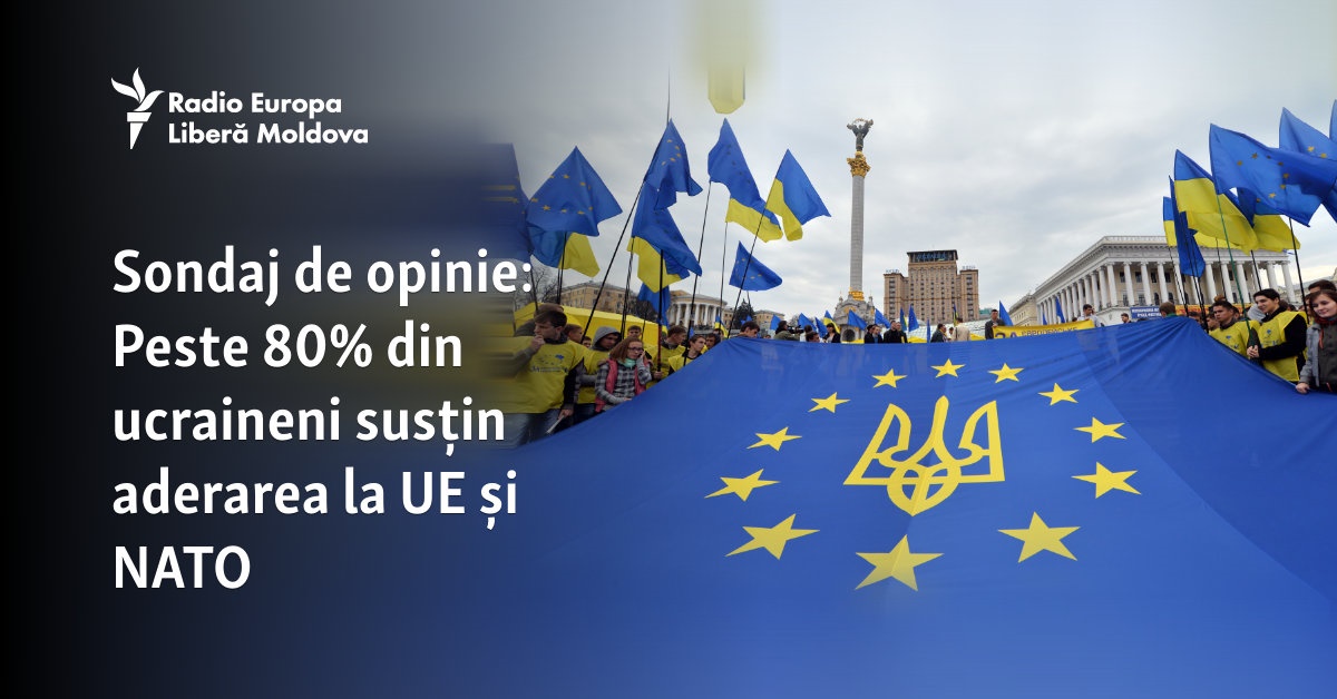 Sondaj de opinie: Peste 80% din ucraineni susțin aderarea la UE și NATO