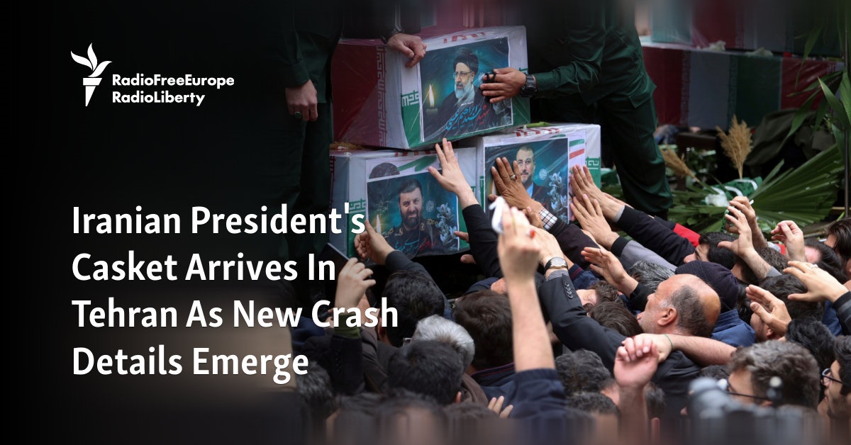 Iranian President's Casket Arrives In Tehran As New Crash Details Emerge