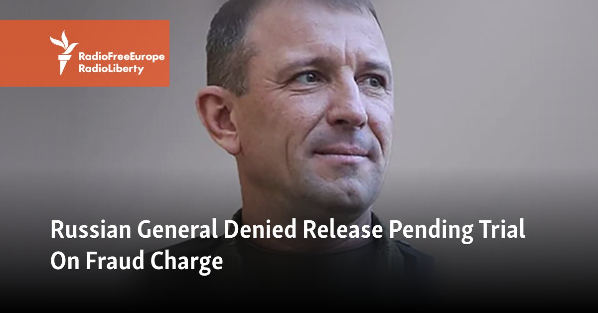 Russian General Denied Release Pending Trial On Fraud Charge