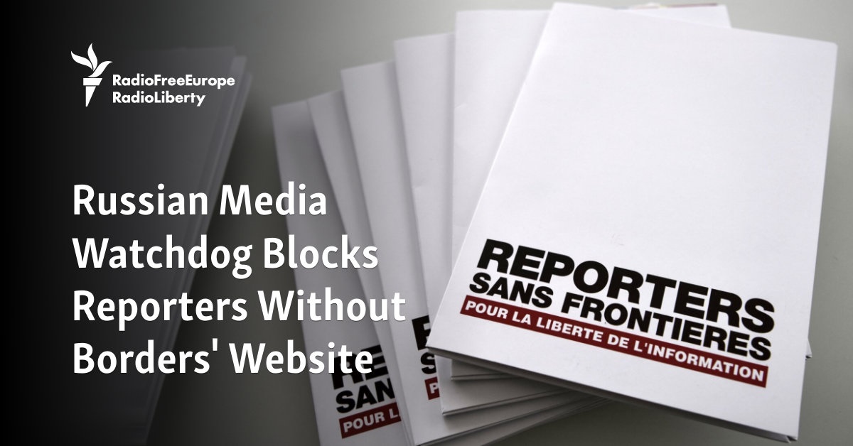 Russian Media Watchdog Blocks Reporters Without Borders' Website