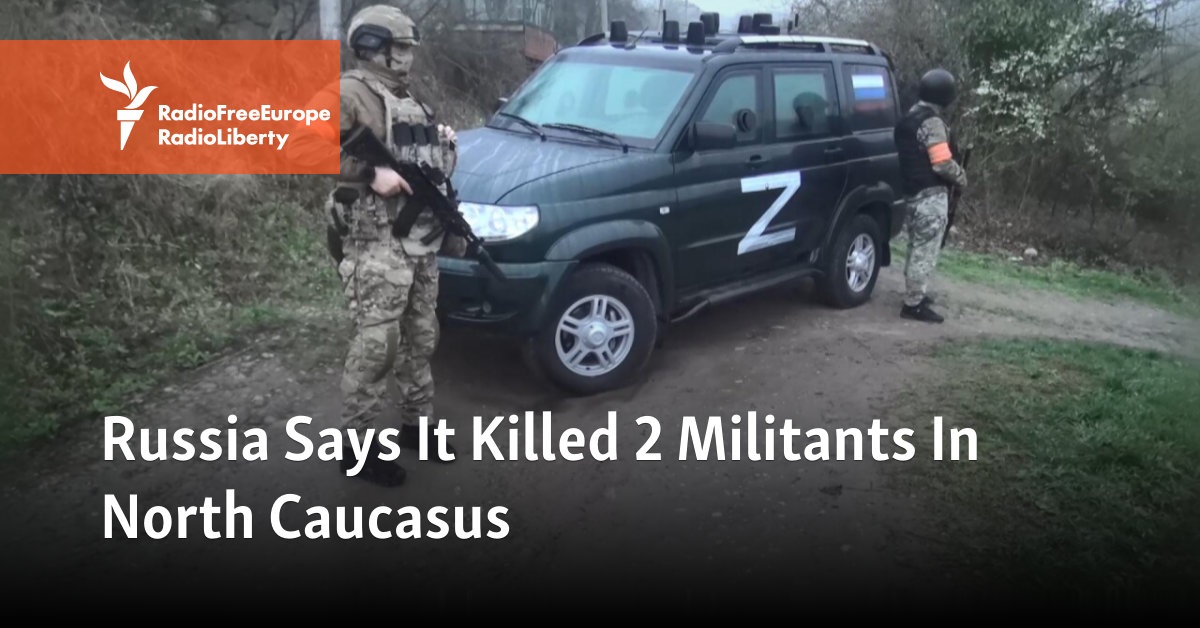 Russia Says It Killed 2 Militants In North Caucasus