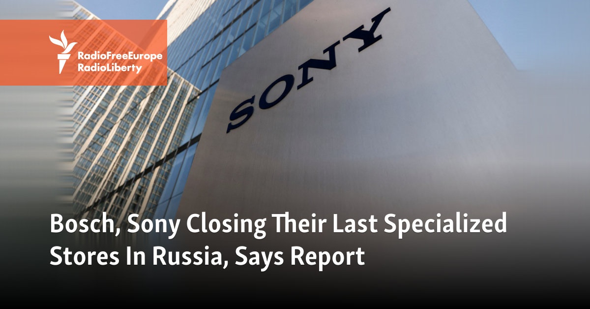Bosch, Sony Closing Their Last Specialized Stores In Russia, Says Report