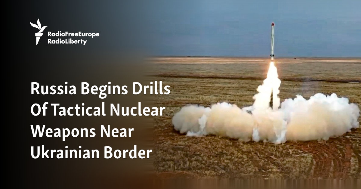 Russia Begins Drills Of Tactical Nuclear Weapons Near Ukrainian Border