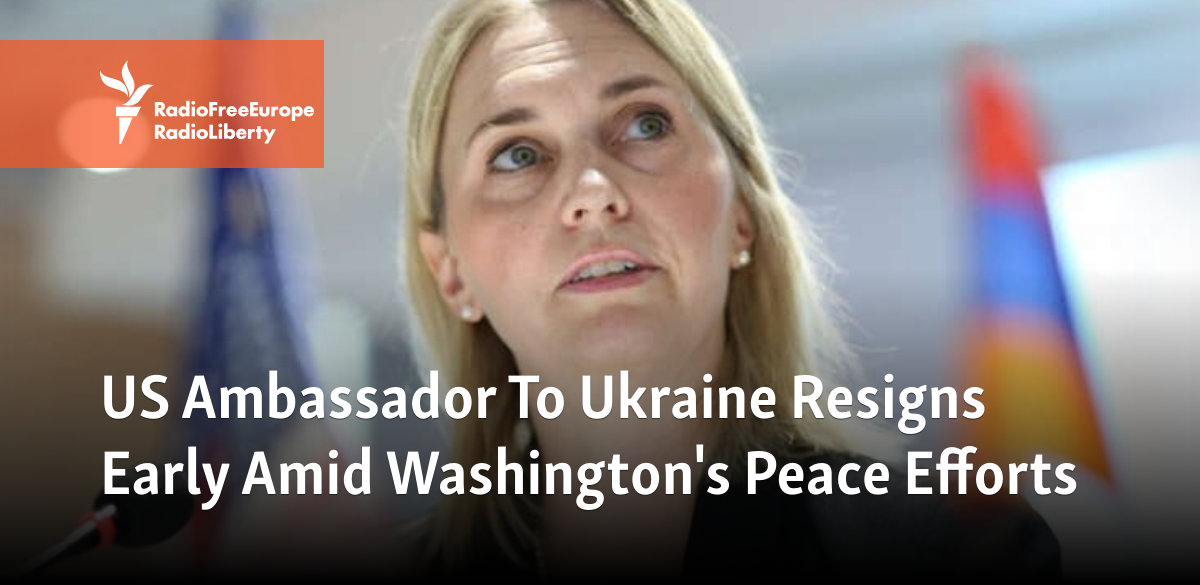 US Ambassador To Ukraine Resigns Early Amid Washington's Peace Efforts