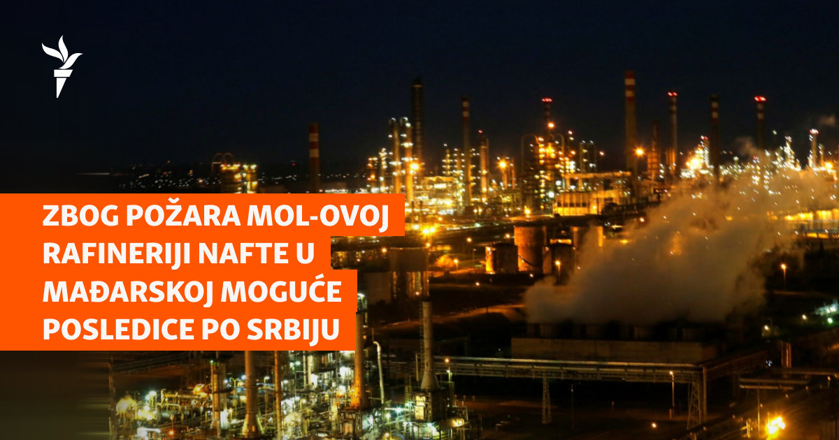 Zbog požara MOL-ovoj rafineriji nafte u Mađarskoj moguće posledice po ...