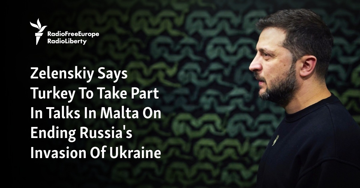 Zelenskiy Says Turkey To Take Part In Malta Talks On Ending Russia's ...