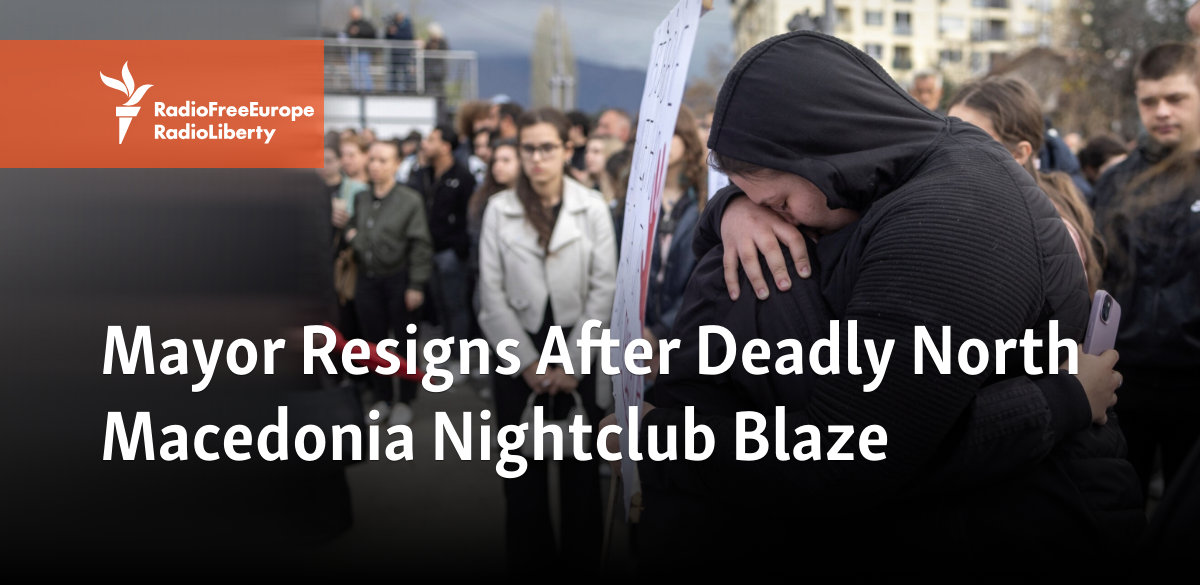 Mayor Resigns After Deadly North Macedonia Nightclub Blaze