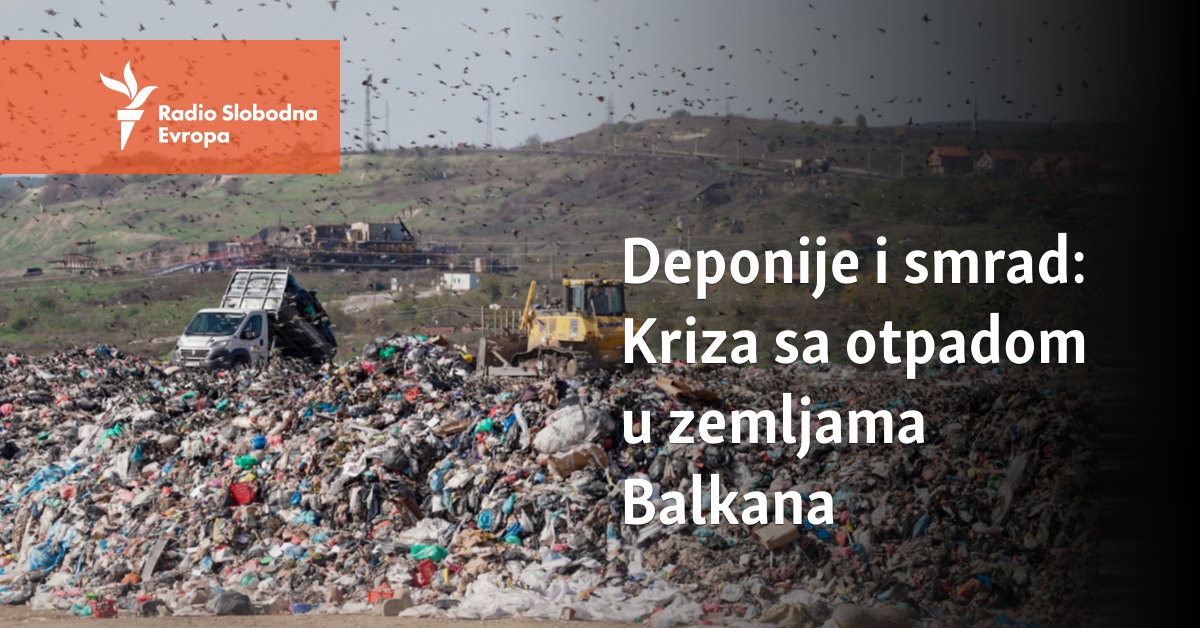 Deponije i smrad: Kriza upravljanja otpadom u zemljama Balkana
