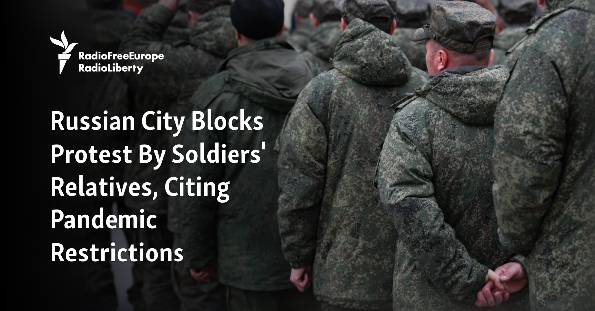Russian City Blocks Protest By Soldiers' Relatives, Citing Pandemic ...