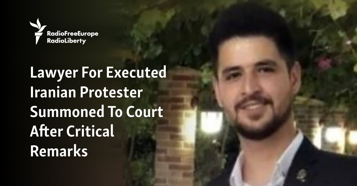 Lawyer For Executed Iranian Protester Summoned To Court After Critical ...